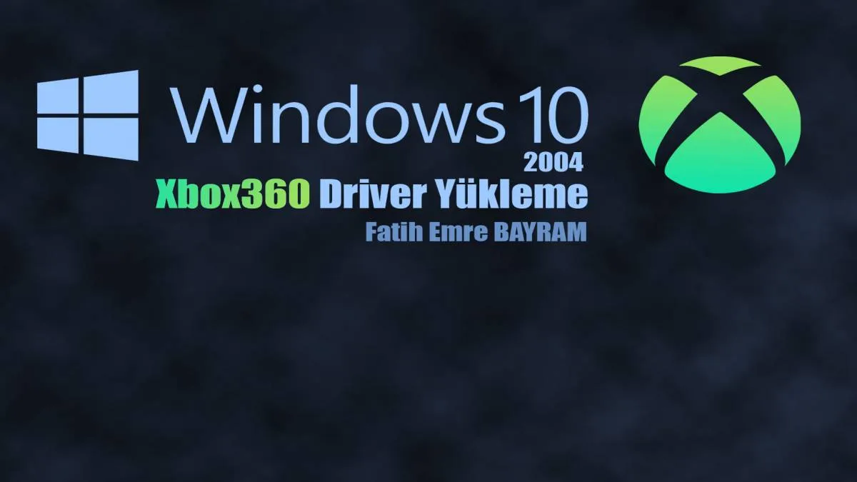 Windows 10 2004 - Xbox360 Driver Yükleme | Fatih Emre BAYRAM